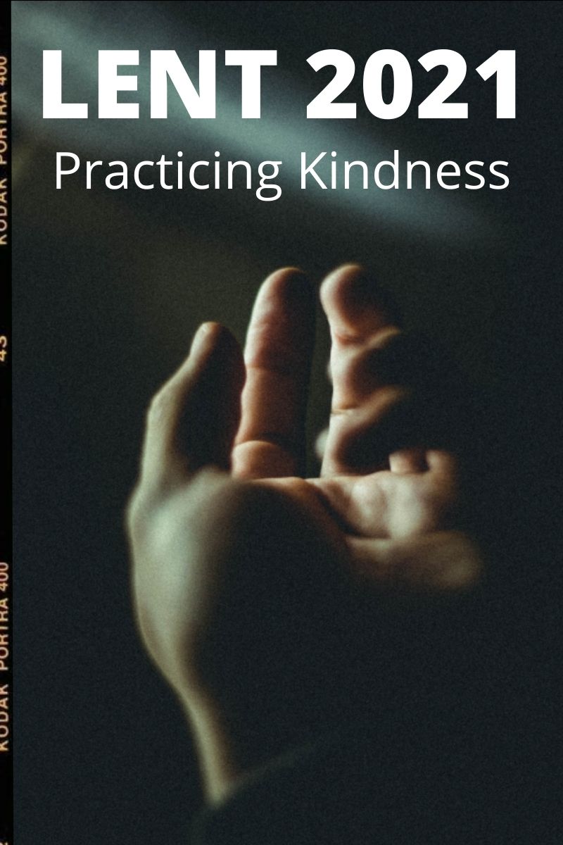 Keeping Lent In the Pandemic: Practicing Kindness – Shawna Atteberry